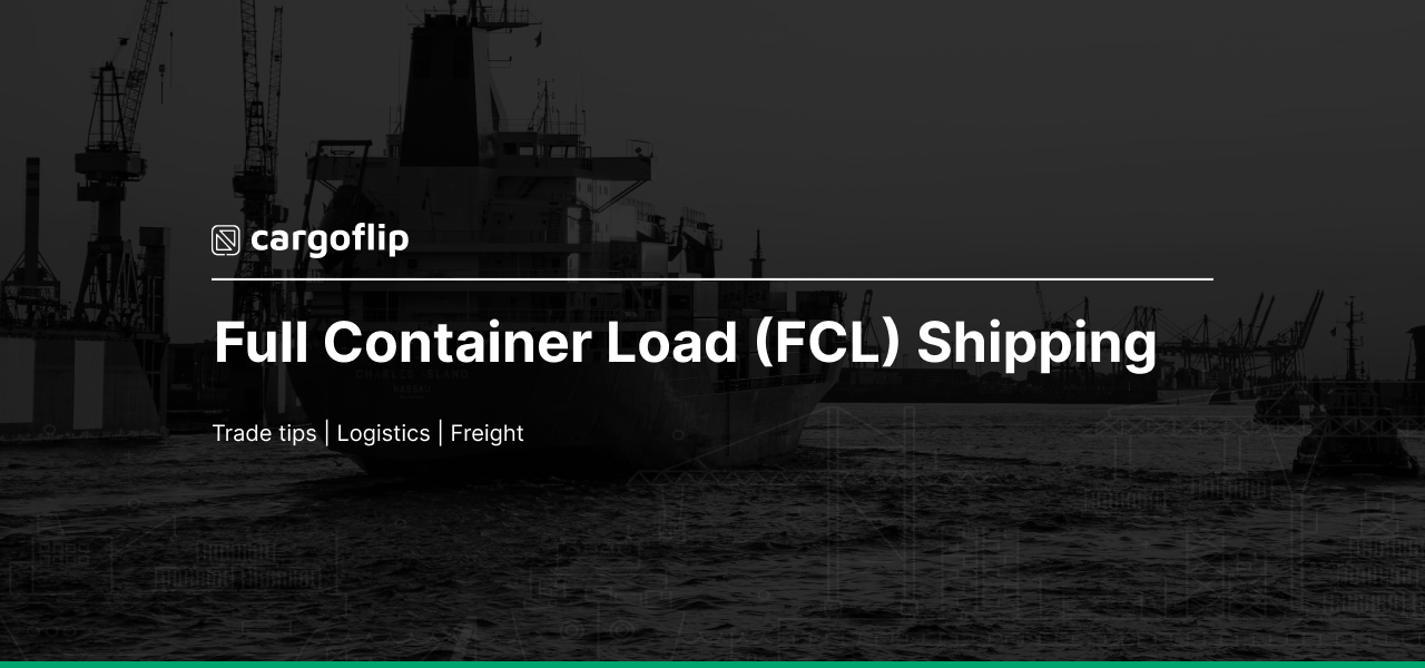 Full Container Load (FCL) Shipping